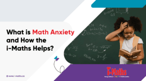 Helping Kids Overcome Math Anxiety | i-Maths